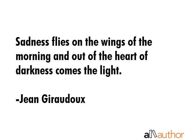 Sadness flies on the wings of the morning... - Quote