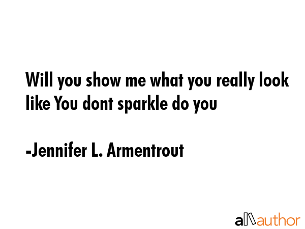 Will you show me what you really look like... - Quote