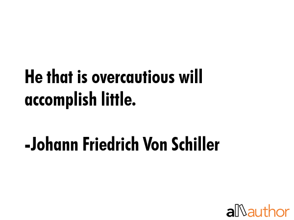 He that is overcautious will accomplish... - Quote
