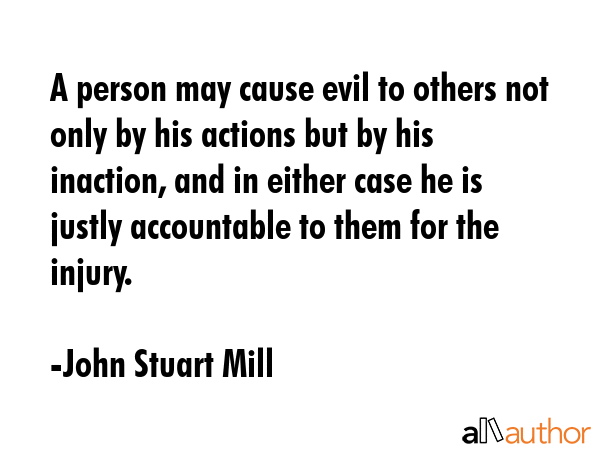 A person may cause evil to others not only... - Quote