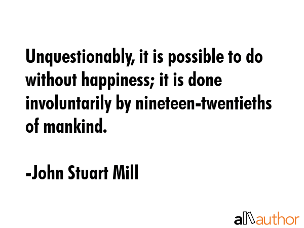 Unquestionably, it is possible to do without... - Quote