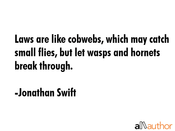 Laws are like cobwebs, which may catch small... - Quote