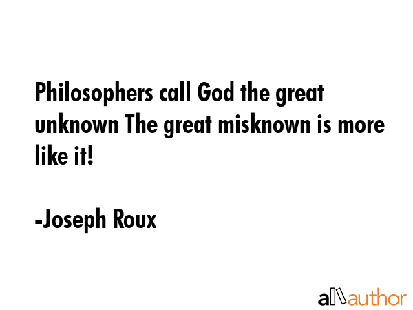 Philosophers call God the great unknown The... - Quote