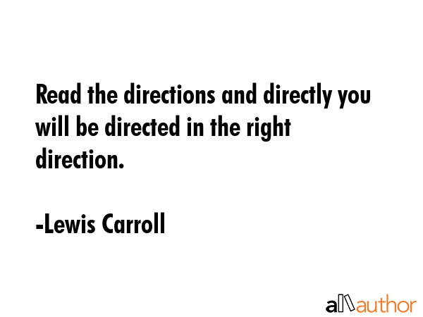 Read the directions and directly you will be... - Quote