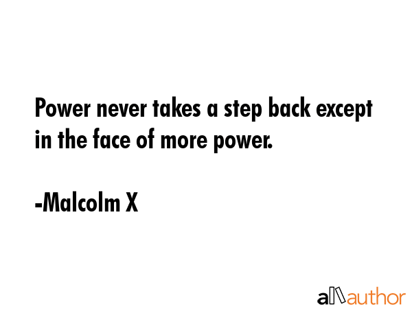 Power never takes a step back except in the... - Quote