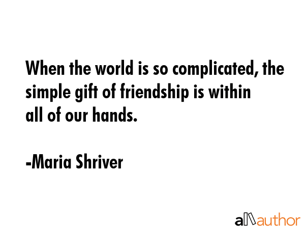 When the world is so complicated, the simple... - Quote