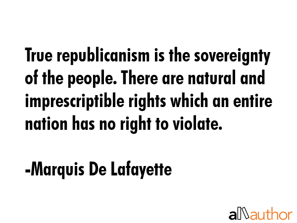 True republicanism is the sovereignty of the... - Quote