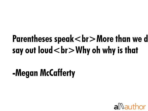 Parentheses speakMore than we dare say out... - Quote