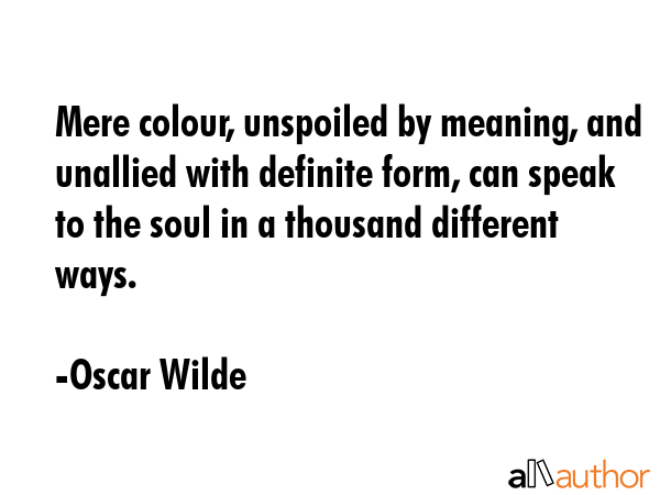 Mere colour, unspoiled by meaning, and... - Quote