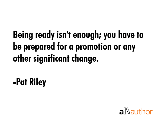 Being ready isn't enough; you have to be... - Quote