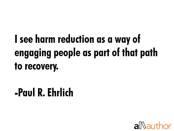 I see harm reduction as a way of engaging... - Quote