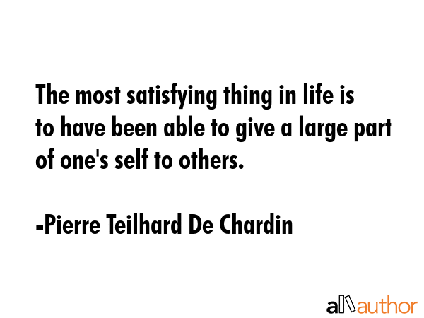 The most satisfying thing in life is to have... - Quote