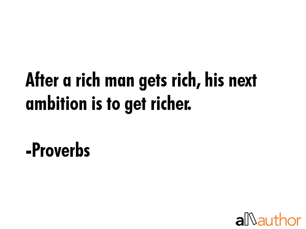 After a rich man gets rich, his next... - Quote