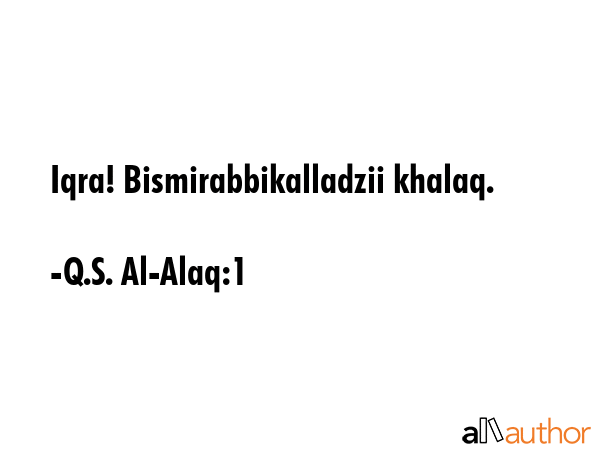 Iqra! Bismirabbikalladzii khalaq. - Quote