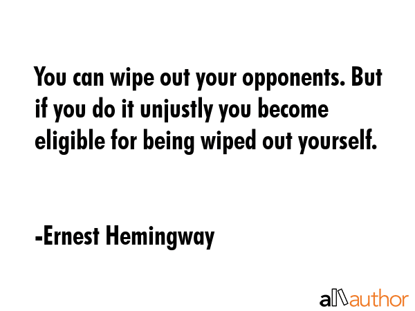 You can wipe out your opponents. But if you... - Quote