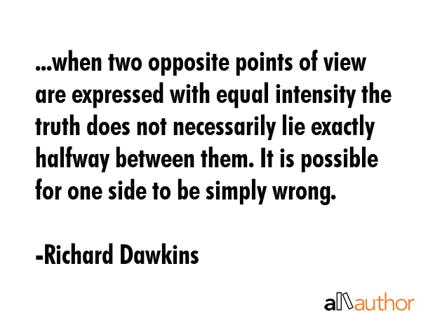...when two opposite points of view are... - Quote