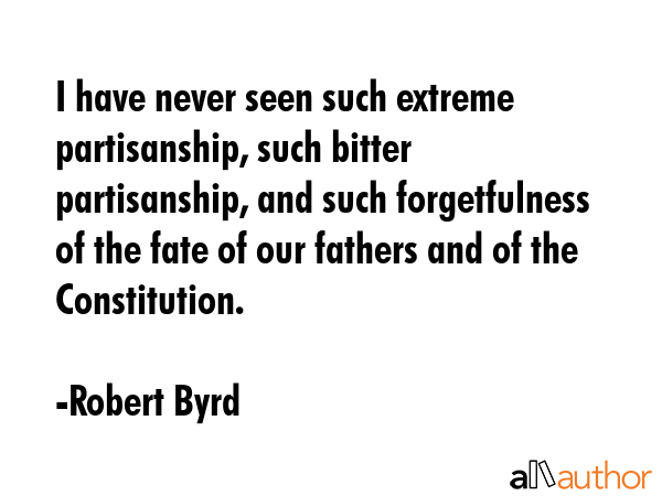I have never seen such extreme partisanship,... - Quote
