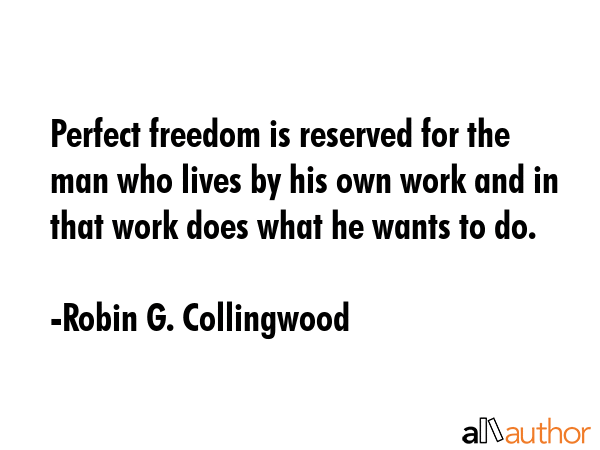 Perfect freedom is reserved for the man who... - Quote