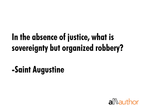 In the absence of justice, what is... - Quote