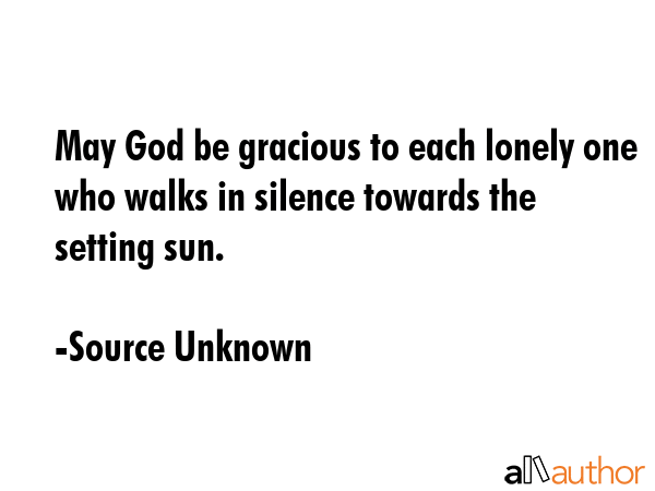 May God be gracious to each lonely one who... - Quote