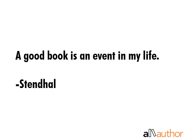 A good book is an event in my life. - Quote
