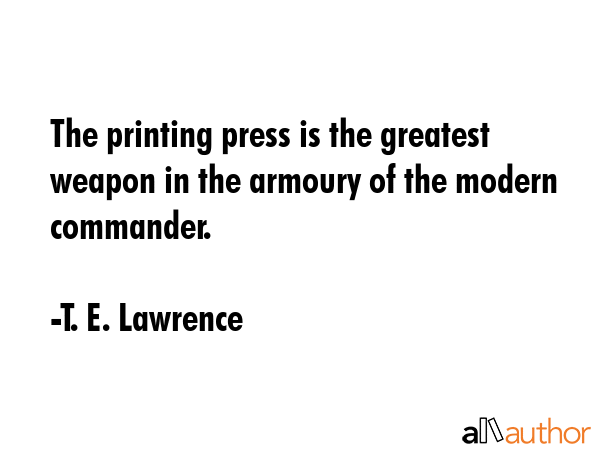 The printing press is the greatest weapon in... - Quote