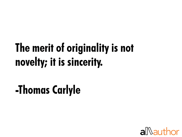 The merit of originality is not novelty; it... - Quote