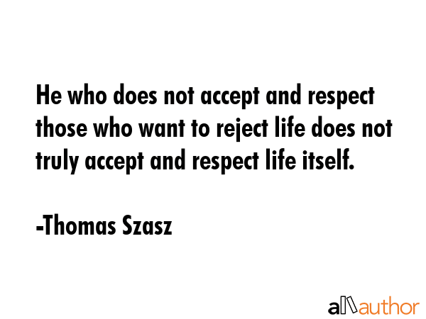 He who does not accept and respect those who... - Quote