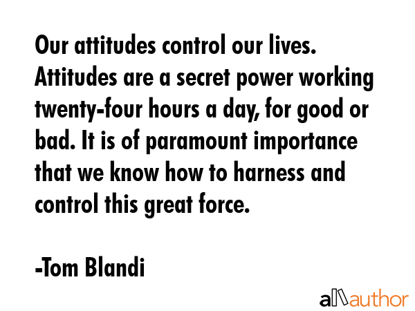 Our attitudes control our lives. Attitudes... - Quote