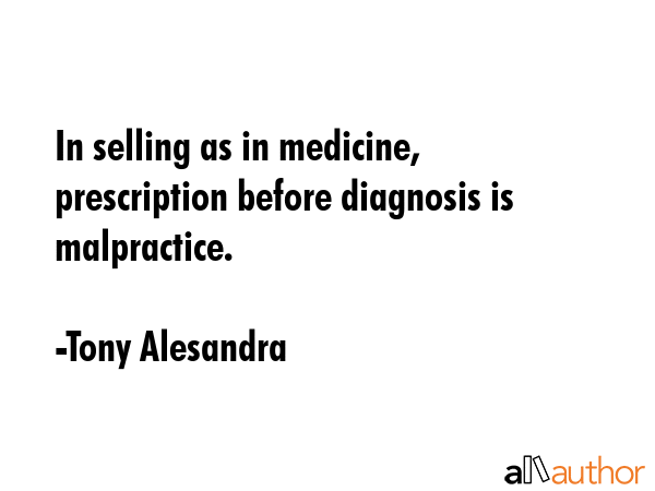 In selling as in medicine, prescription... - Quote
