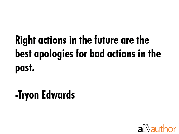 Right actions in the future are the best... - Quote