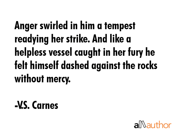 Anger swirled in him a tempest readying her... - Quote