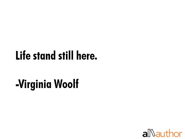 Life stand still here. - Quote