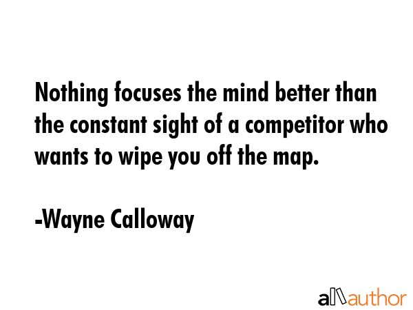 Nothing focuses the mind better than the... - Quote