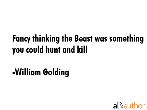 Fancy thinking the Beast was something you... - Quote